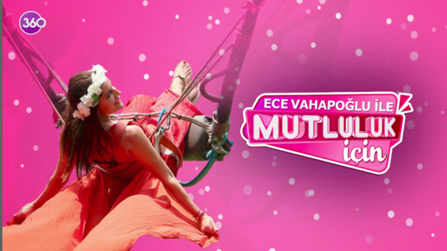 Ece Vahapoğlu İle Mutluluk İçin